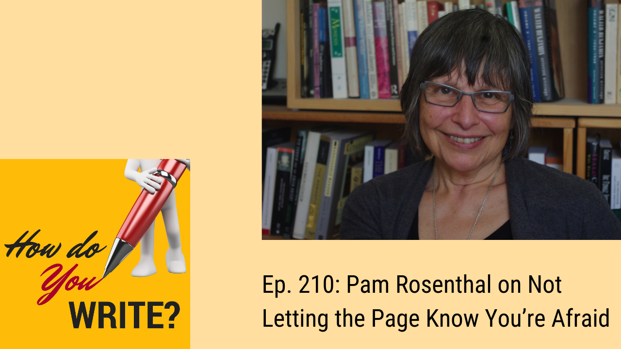 Ep. 210: Pam Rosenthal on Not Letting the Page Know You’re Afraid ...
