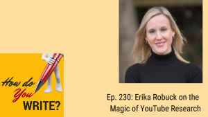 Ep. 230: Erika Robuck on the Magic of YouTube Research - Rachael Herron